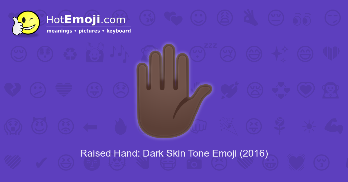 🏿 Raised Hand Emoji with Dark Skin Tone Meaning and Pictures